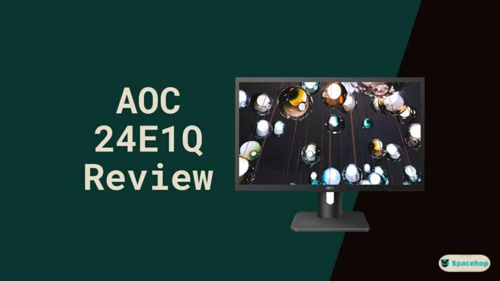 AOC 24E1Q Review - 24-inch IPS Monitor for Regular Use - Spacehop