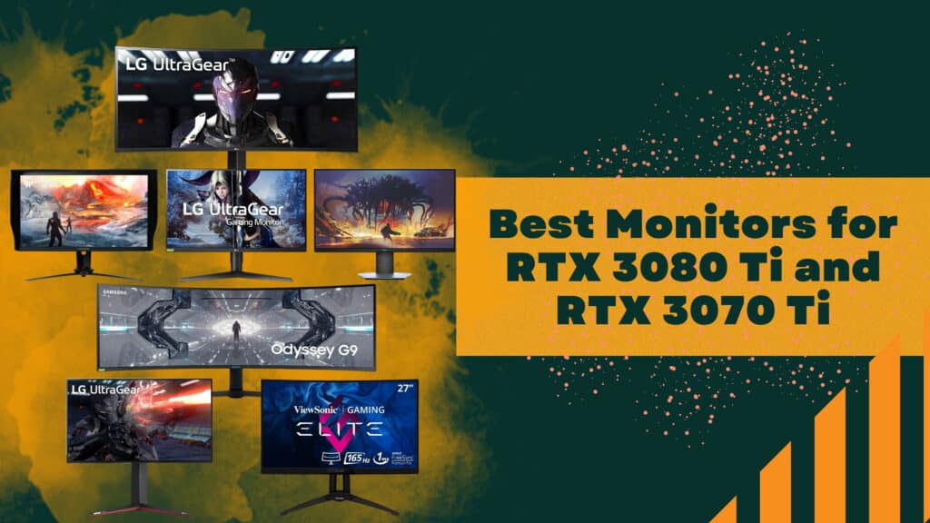 7 Best Monitors for RTX 3080 Ti and RTX 3070 Ti (2023 Update)