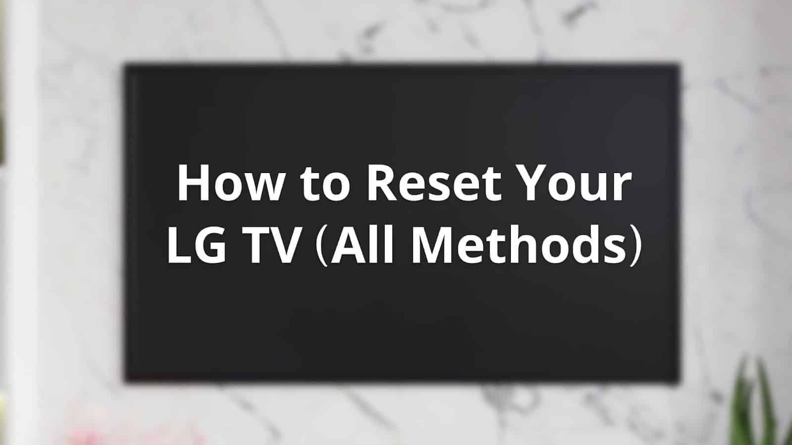 How to reset a lg tv - Spacehop